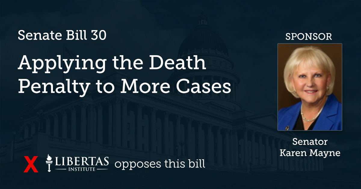 SB 30: Applying the Death Penalty to More Cases - Libertas Institute
