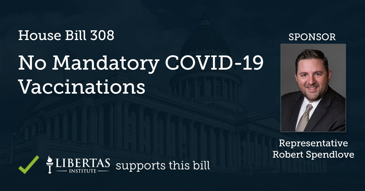 HB 308: No Mandatory COVID-19 Vaccinations - Libertas Institute