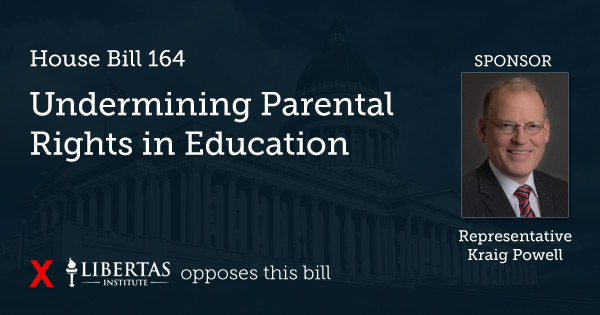 HB 164: Undermining Parental Rights in Education - Libertas Institute