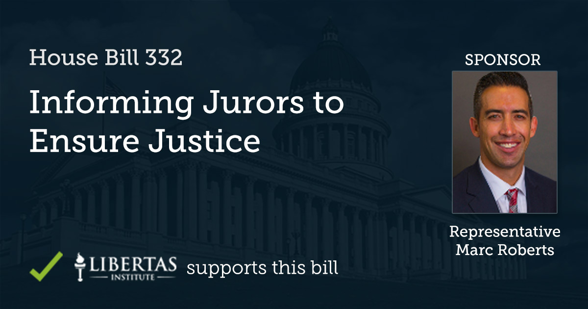 HB 332: Informing Jurors to Ensure Justice - Libertas Institute
