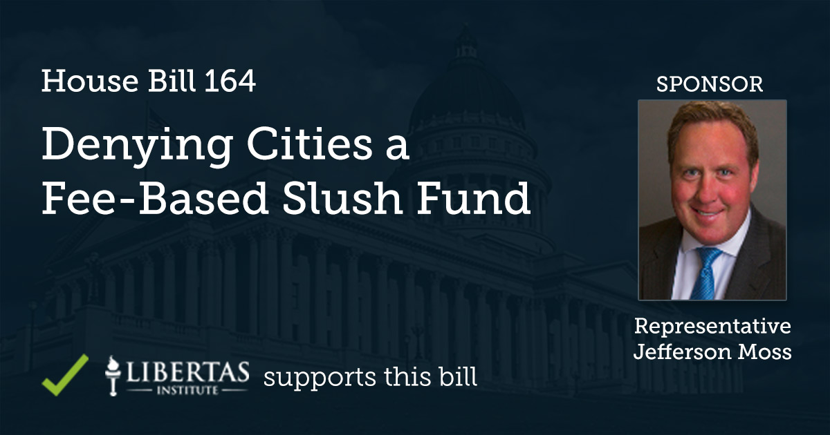 HB 164: Denying Cities a Fee-Based Slush Fund - Libertas Institute