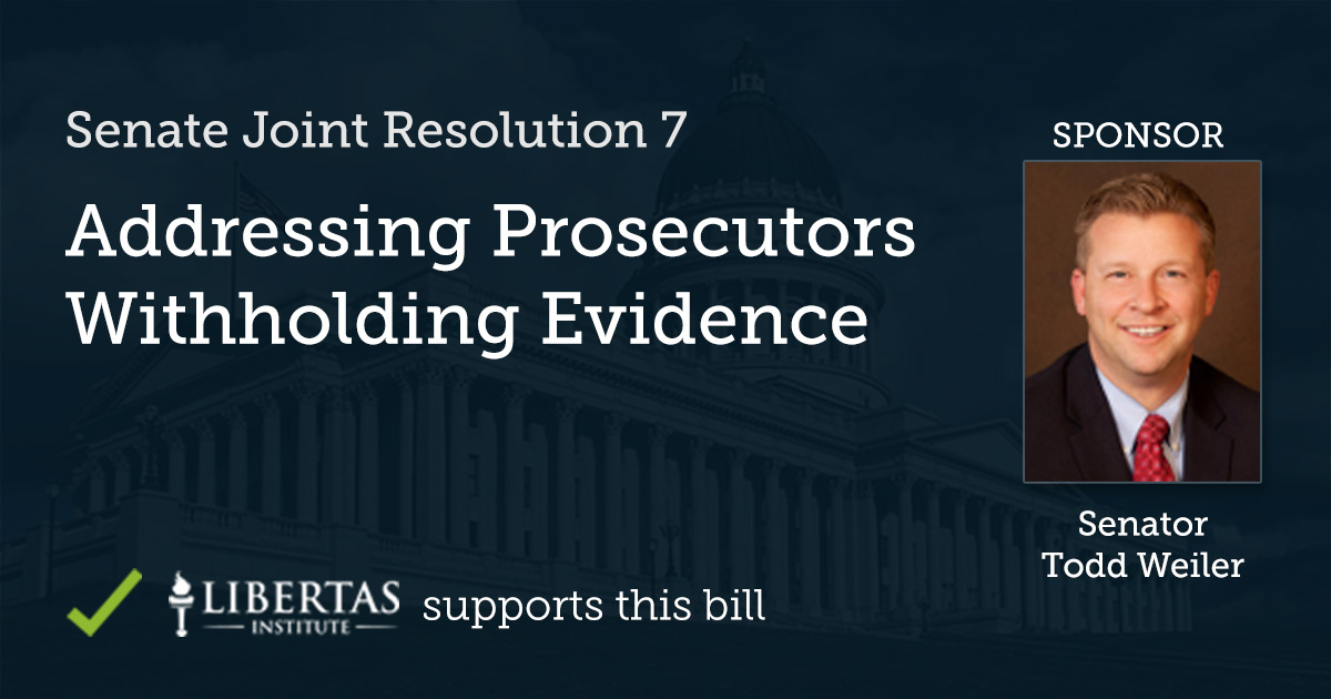 SJR 7: Addressing Prosecutors Withholding Evidence - Libertas Institute