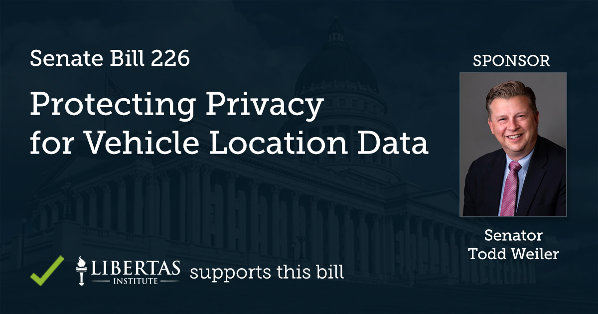 SB 226: Protecting Privacy for Vehicle Location Data - Libertas Institute