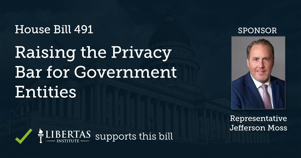 HB 491: Raising the Privacy Bar for Government Entities - Libertas ...