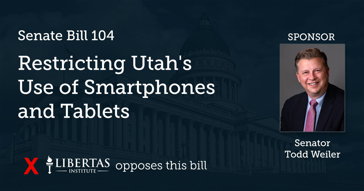 SB 104: Restricting Utah’s Use of Smartphones and Tablets - Libertas ...